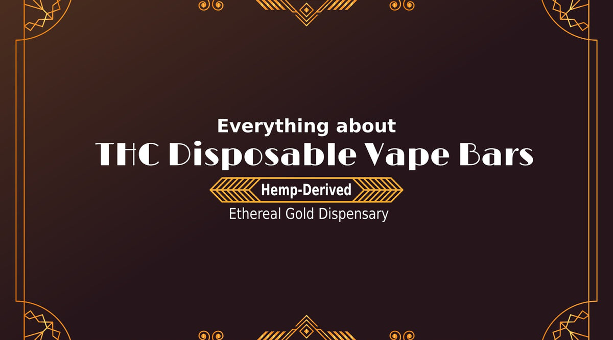 Exploring the Intricacies of THC Disposable Vape Bars – Ethereal Gold ...