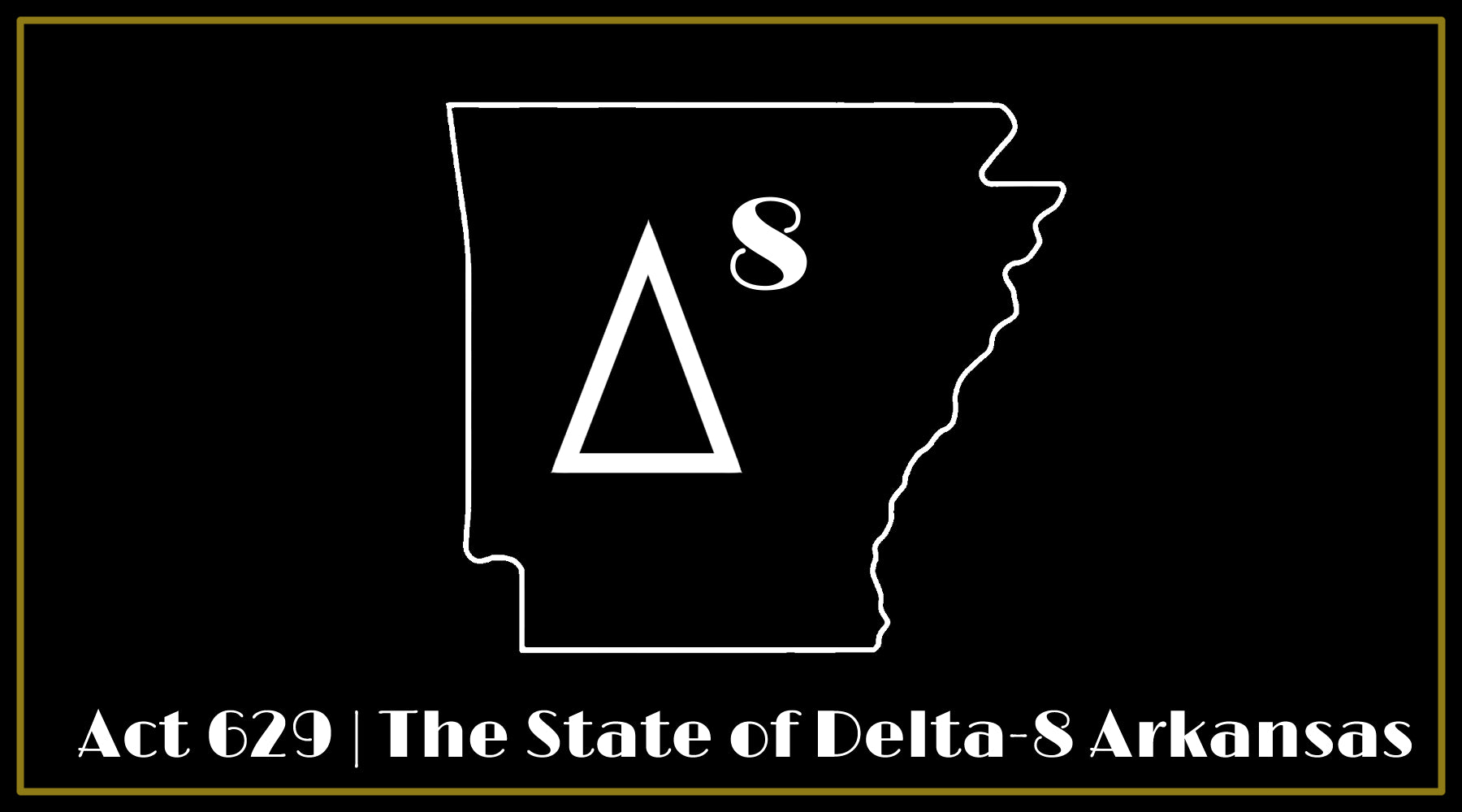 Act 629 and Its Implications | The State of Arkansas Delta-8 – Ethereal ...